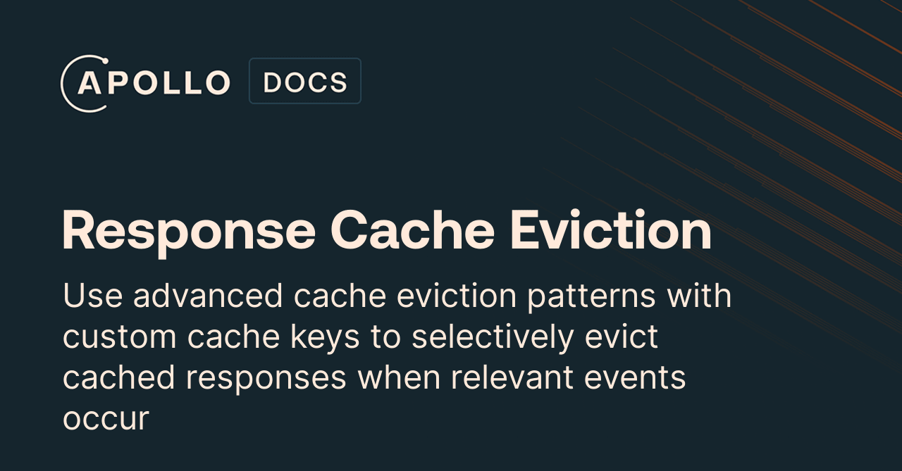 Response Cache Eviction - Apollo GraphQL Docs Response Cache Eviction - Apollo GraphQL Docs